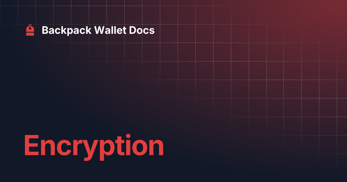 Encryption | Backpack Wallet Docs