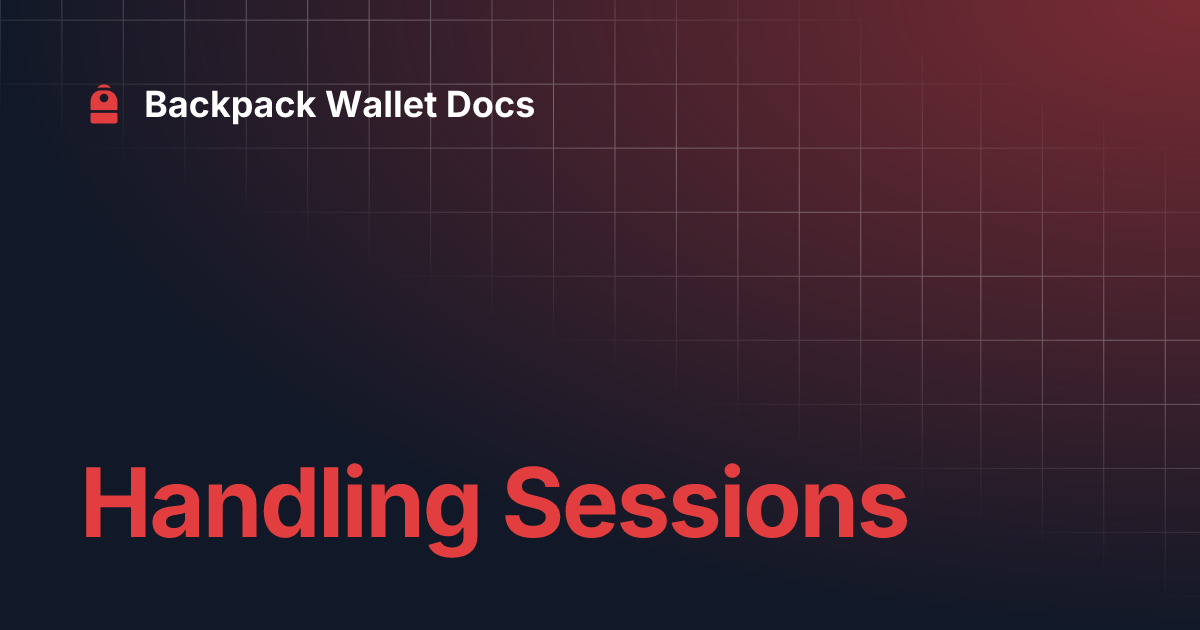 Handling Sessions | Backpack Wallet Docs