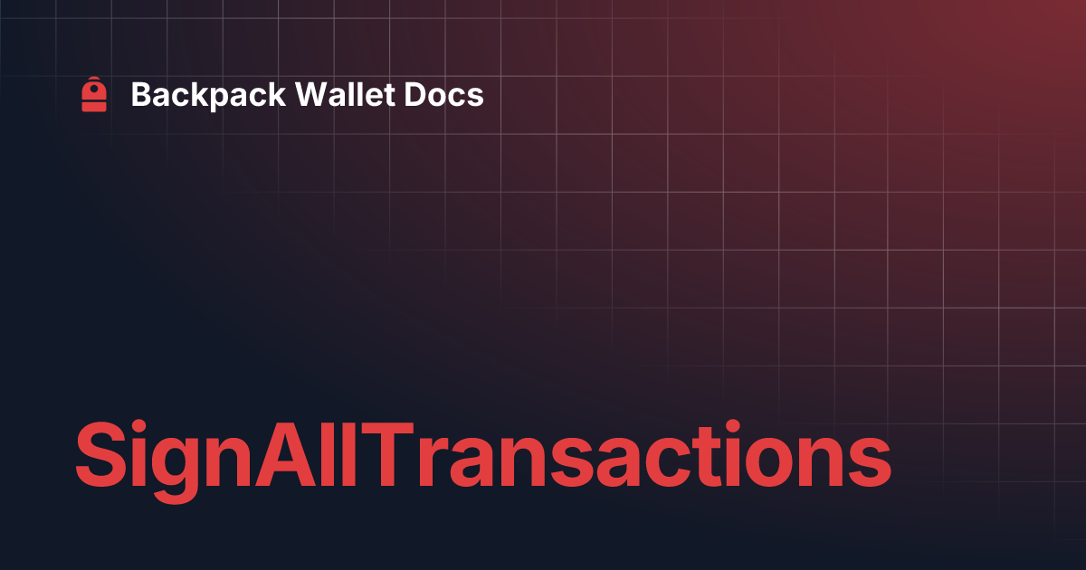 SignAllTransactions | Backpack Wallet Docs